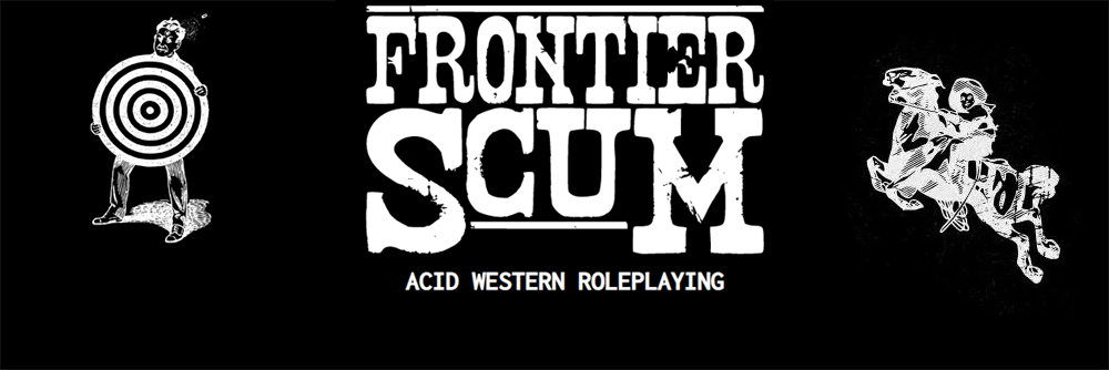 FRONTIER SCUM · Play with this system